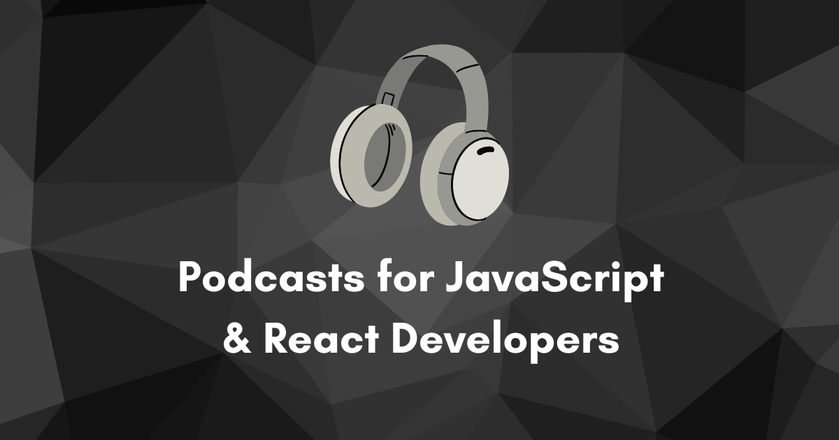 Podcasts for JavaScript & ReactJS Developers 🎧 · Kera Cudmore