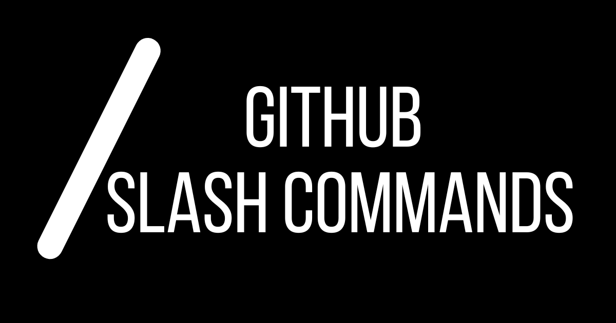 GitHub Slash Commands · Kera Cudmore