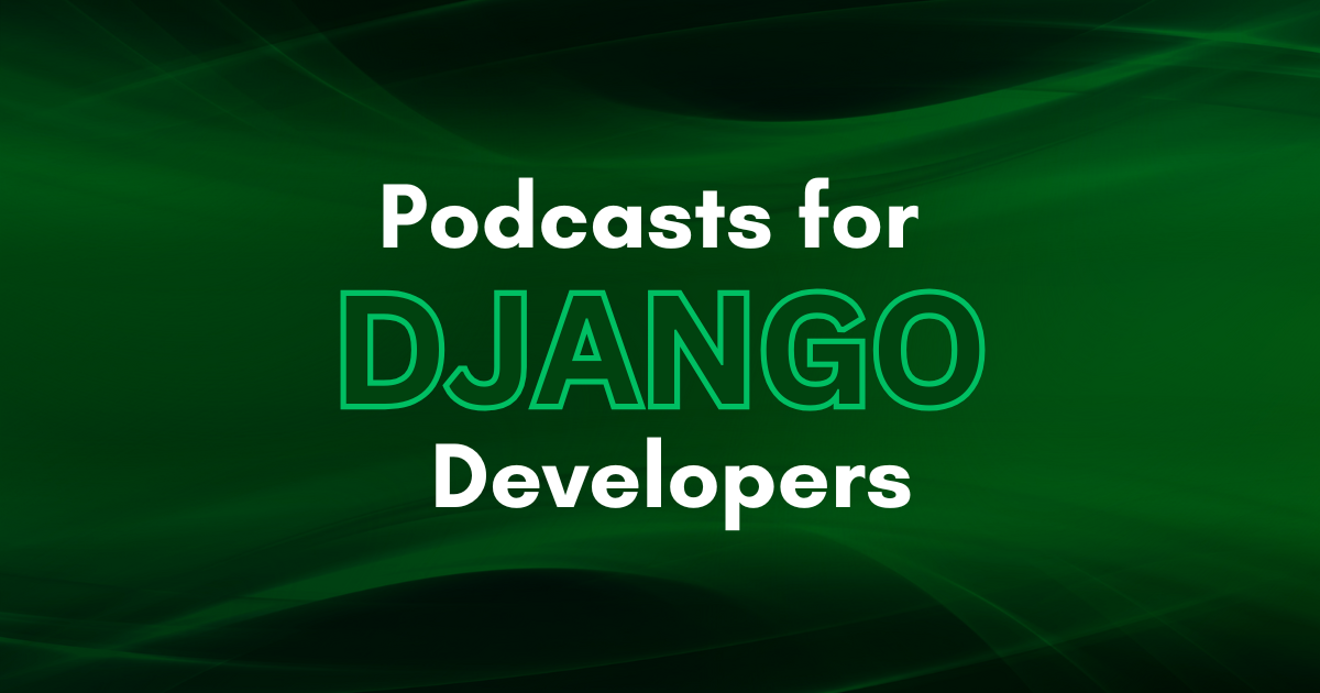 Podcasts for Django Developers · Kera Cudmore